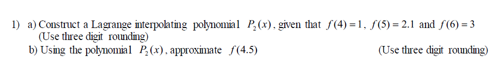 Solved 1) a) Construct a Lagrange interpolating polynomial | Chegg.com