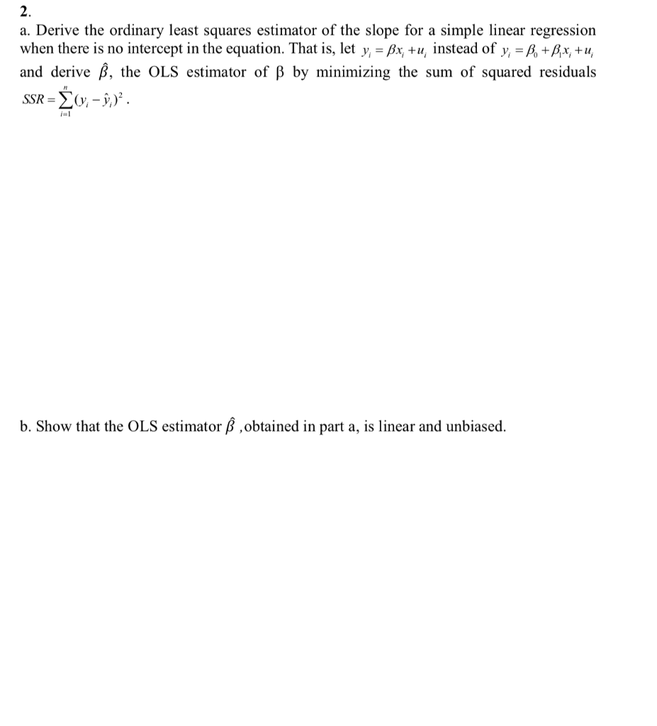 Solved 2. a. Derive the ordinary least squares estimator of | Chegg.com