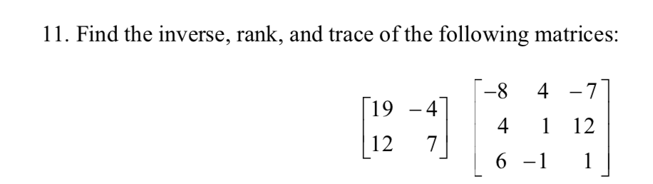 Solved 11. Find the inverse, rank, and trace of the | Chegg.com