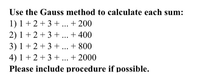 Solved Use the Gauss method to calculate each sum: 1) 1 +2+ | Chegg.com