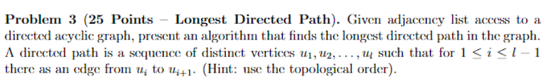 Solved Problem 3 (25 Points - Longest Directed Path). Given | Chegg.com