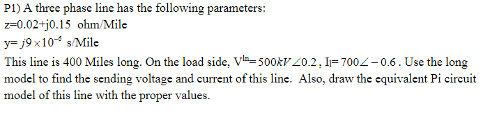 Solved P1) A three phase line has the following parameters: | Chegg.com