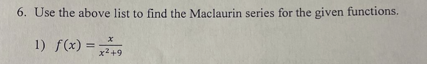 Solved Use the above list to find the Maclaurin series for | Chegg.com