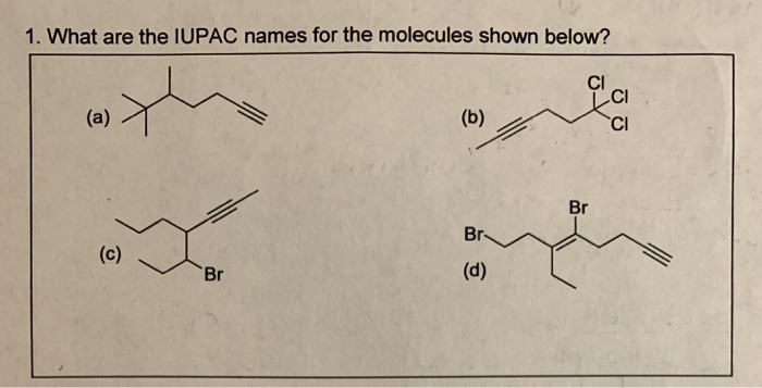 Solved 1. What are the IUPAC names for the molecules shown | Chegg.com