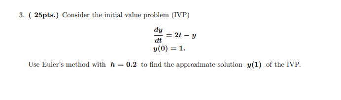 Solved 3. ( 25pts.) Consider the initial value problem (IVP) | Chegg.com