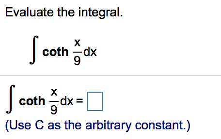 Solved Evaluate the integral X coth dx 9 X coth dx (Use C as | Chegg.com