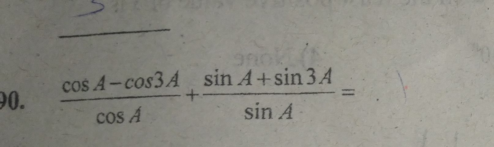 Solved cosAcosA−cos3A+sinAsinA+sin3A= | Chegg.com