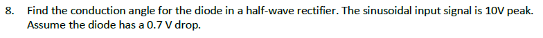 Solved Find the conduction angle for the diode in a | Chegg.com
