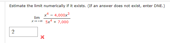 Solved Estimate the limit numerically if it exists. (If an | Chegg.com