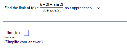 Solved Find the limit of f(t)=6t+cos2t5−2t+sin2t as t | Chegg.com