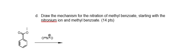 Solved d. Draw the mechanism for the nitration of methyl | Chegg.com