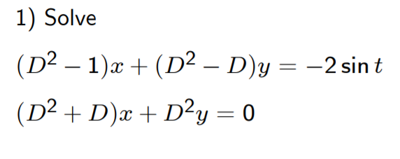 Solved 1) Solve (D2-1)x + (D2-D)y (D2 + D)x + D2y = 0 一一2 | Chegg.com Solved 1) Solve (D2-1)x + (D2-D)y (D2 + D)x + D2y = 0 一一2 | Chegg.com