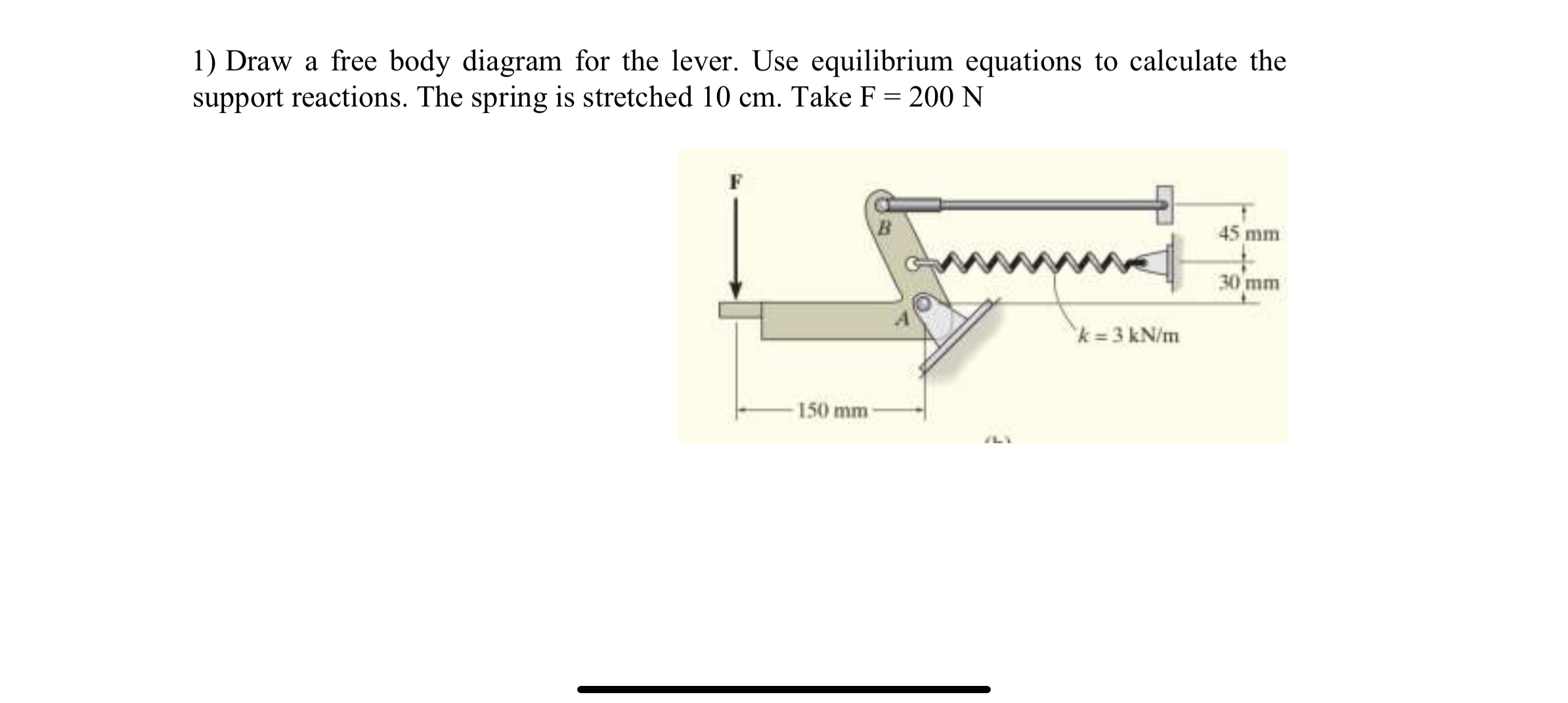 Solved 1) Draw a free body diagram for the lever. Use | Chegg.com