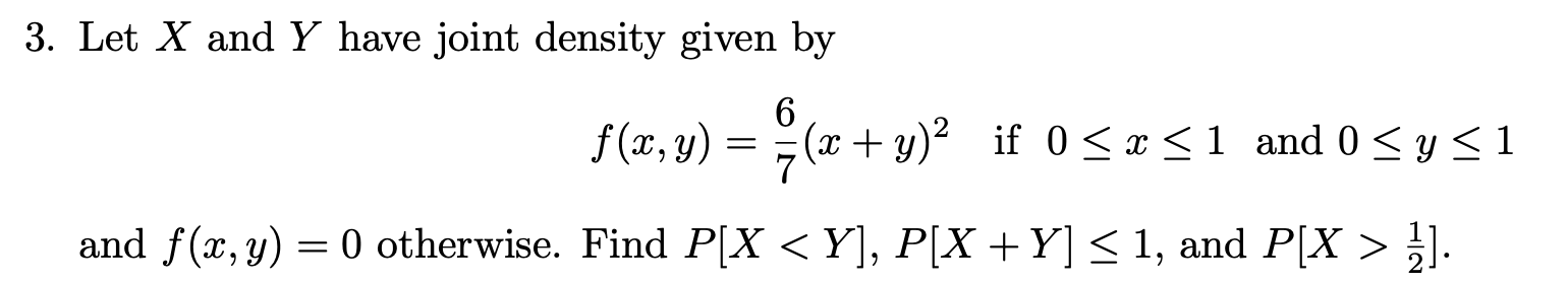 Solved 3. Let X and Y have joint density given by f(x, y) = | Chegg.com