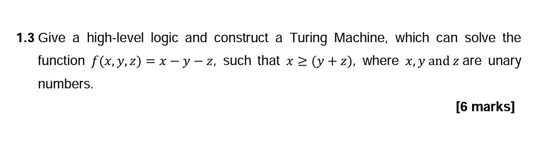 Solved 1.3 Give a high-level logic and construct a Turing | Chegg.com