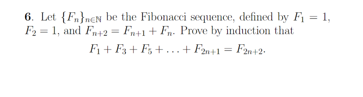 Solved 6. Let {Fn}nen be the Fibonacci sequence, defined by | Chegg.com