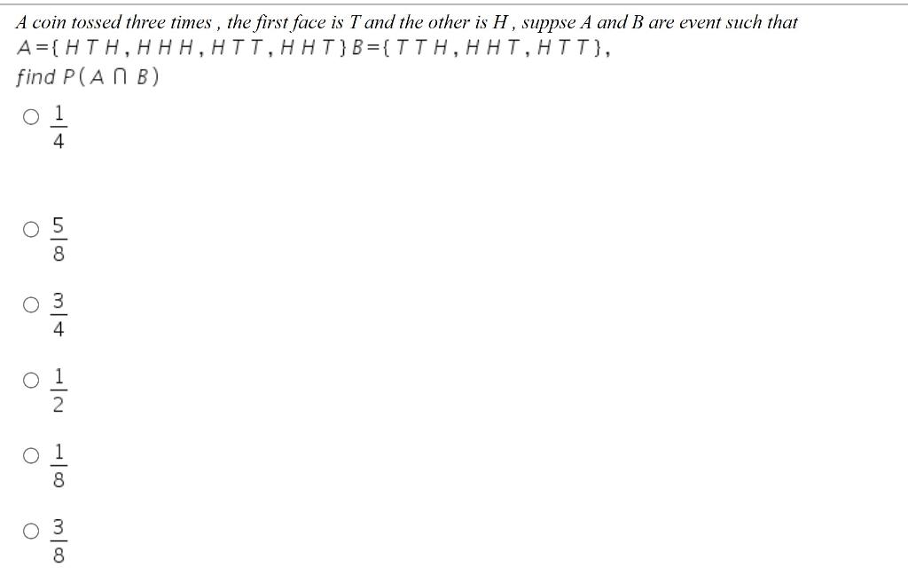 Solved A coin tossed three times, the first face is T and | Chegg.com