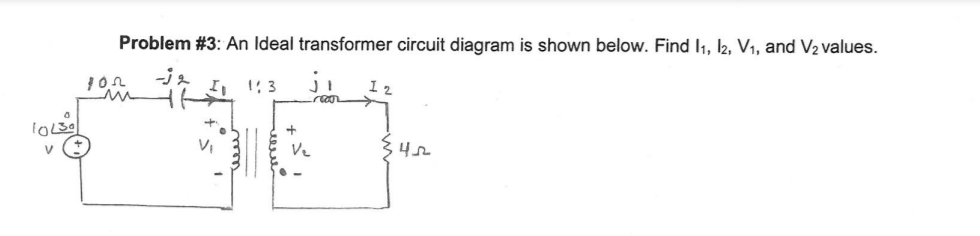 Solved Problem #3: An Ideal transformer circuit diagram is | Chegg.com