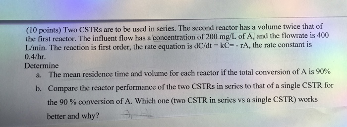 Solved (10 points) Two CSTRs are to be used in series. The | Chegg.com