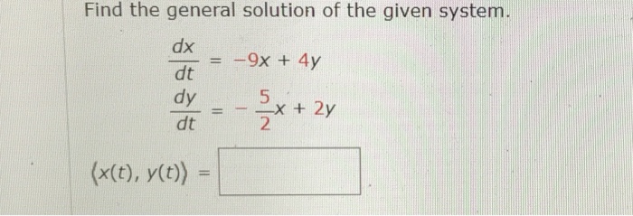 Solved Find the general solution of the given system. dx dt | Chegg.com