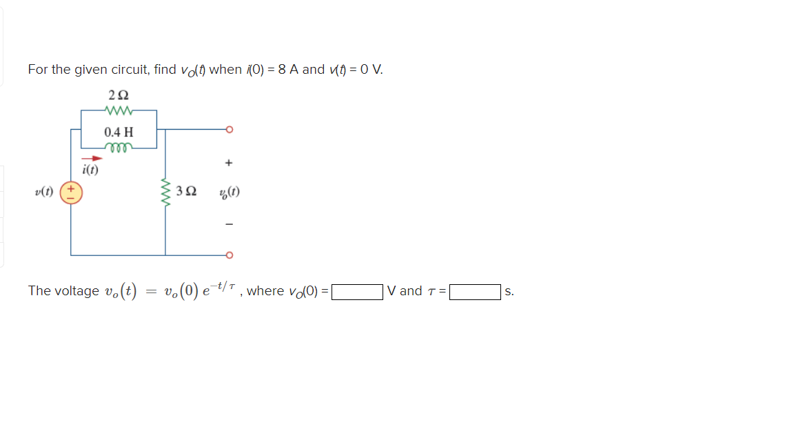 Solved For the given circuit, find vO(t) ﻿when i(0)=8A and | Chegg.com