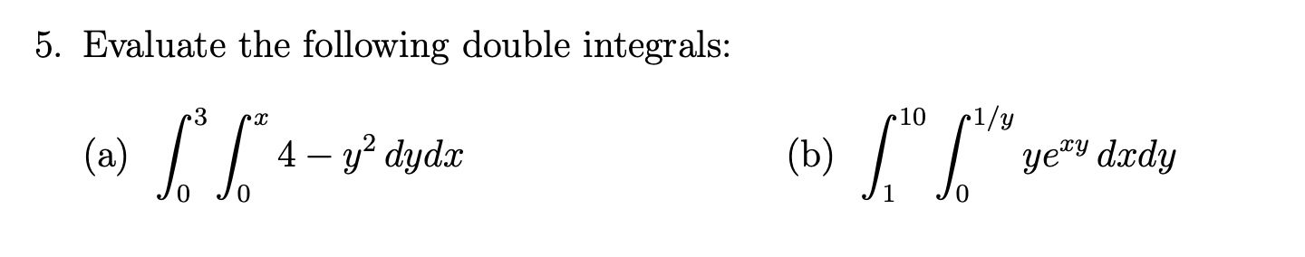 Solved 5. Evaluate the following double integrals: (a) \\( | Chegg.com