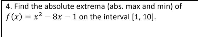 Solved 4. Find the absolute extrema (abs. max and min) of | Chegg.com