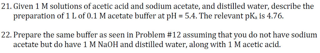 Solved 21. Given 1 M solutions of acetic acid and sodium | Chegg.com