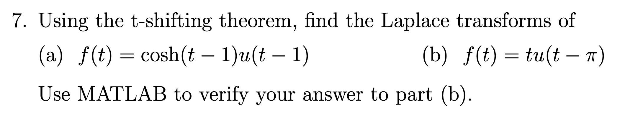 Solved 7. Using the t-shifting theorem, find the Laplace | Chegg.com