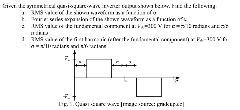Solved Given the symmetrical quasi-square-wave inverter | Chegg.com