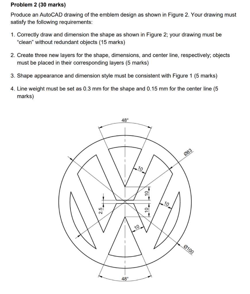 Solved Problem 2 (30 marks) Produce an AutoCAD drawing of | Chegg.com