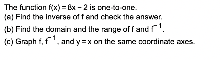 Solved The function f(x)=8x−2 is one-to-one. (a) Find the | Chegg.com
