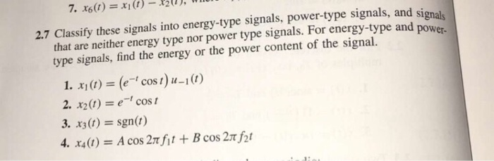 Solved 2.7 Classify these signals into energy-type signals, | Chegg.com