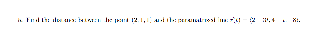 Solved 5. Find the distance between the point (2,1,1) and | Chegg.com