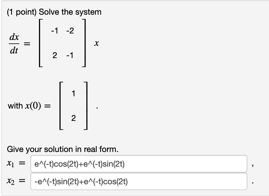 Solved (1 point) Solve the system -1 -2 dx dt = х 2 -1 with | Chegg.com