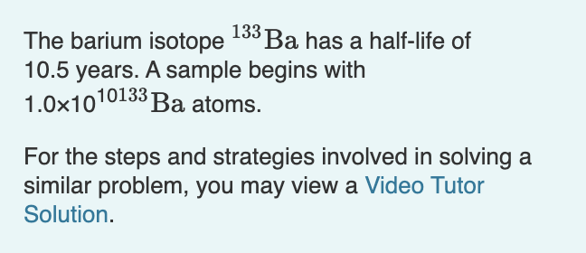 Solved The barium isotope 133 Ba has a half-life of 10.5 | Chegg.com