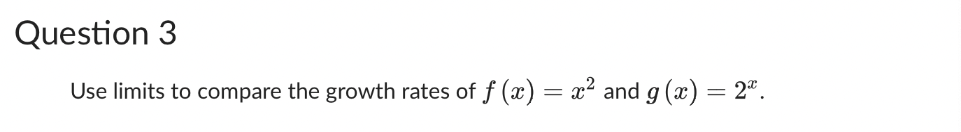 Solved Use limits to compare the growth rates of f(x)=x2 and | Chegg.com
