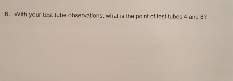 Solved 6. With your test tube observations, what is the | Chegg.com