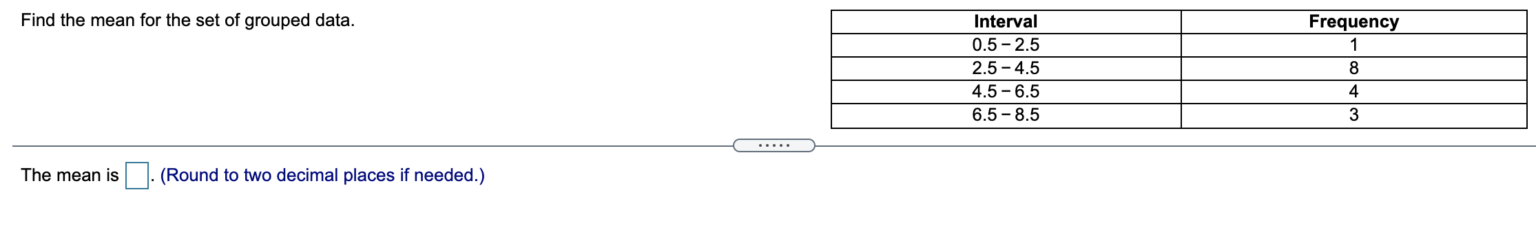 Solved Find the mean for the set of grouped data. Interval | Chegg.com