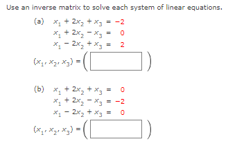 Solved Use an inverse matrix to solve each system of linear | Chegg.com