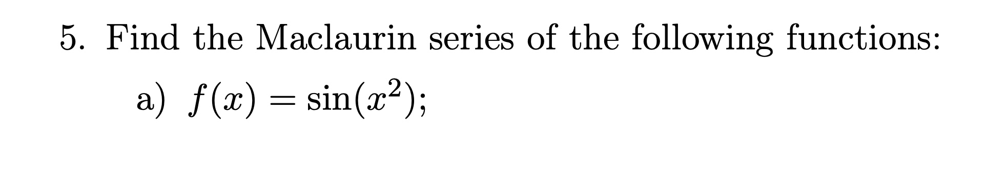 Solved Find the Maclaurin series of the following | Chegg.com