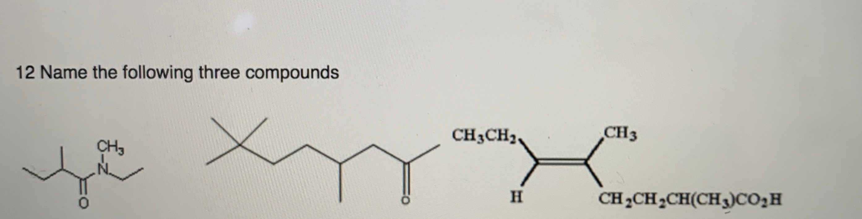 Solved 12 Name the following three compounds CH3CH2 СН3 CHE | Chegg.com
