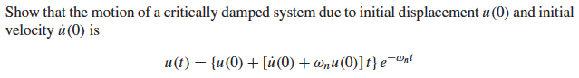 Solved Show that the motion of a critically damped system | Chegg.com