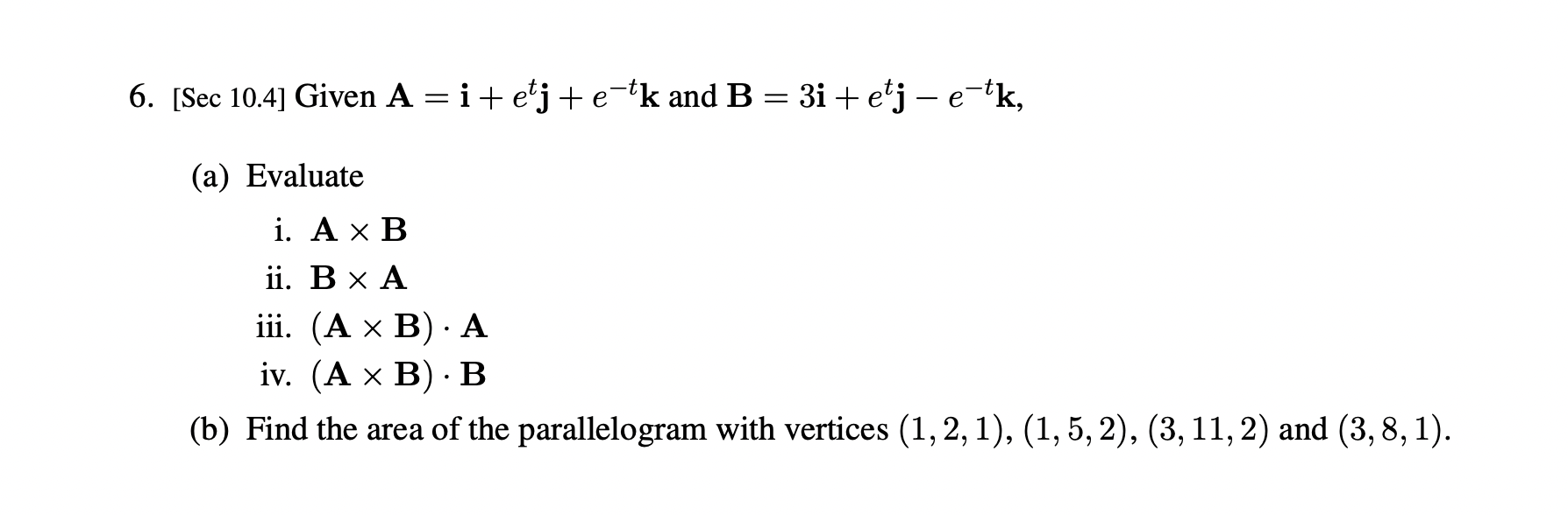 Solved 6. [Sec 10.4] Given A=i+etj+e−tk and B=3i+etj−e−tk | Chegg.com