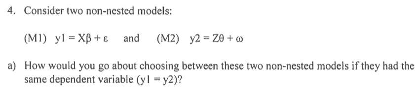 Solved 4. Consider two non-nested models: (MI) y1 = XB + € | Chegg.com