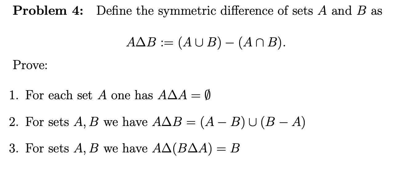 Solved Problem 4: Define the symmetric difference of sets A | Chegg.com