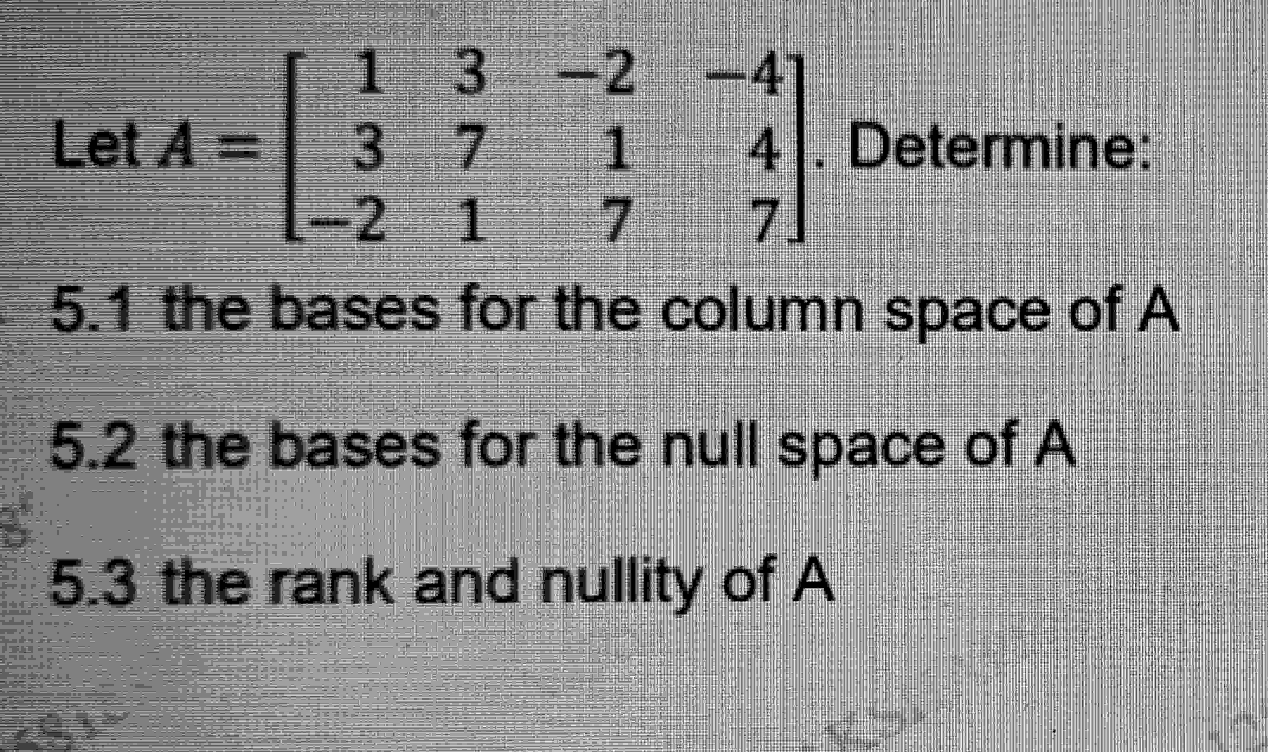 Solved Let A=[13-2-43714-2177]. ﻿Determine:5.1 ﻿the bases | Chegg.com