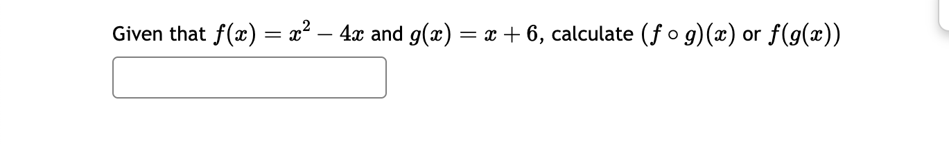 Solved Given that f(x)=x2−4x and g(x)=x+6, calculate | Chegg.com