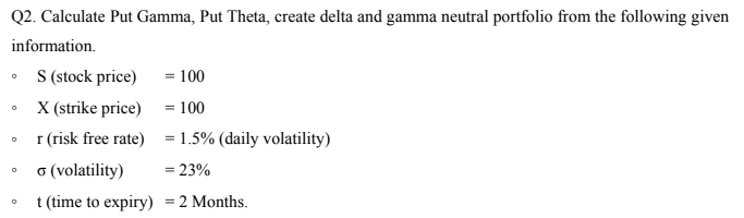 Solved Q2. Calculate Put Gamma, Put Theta, create delta and | Chegg.com