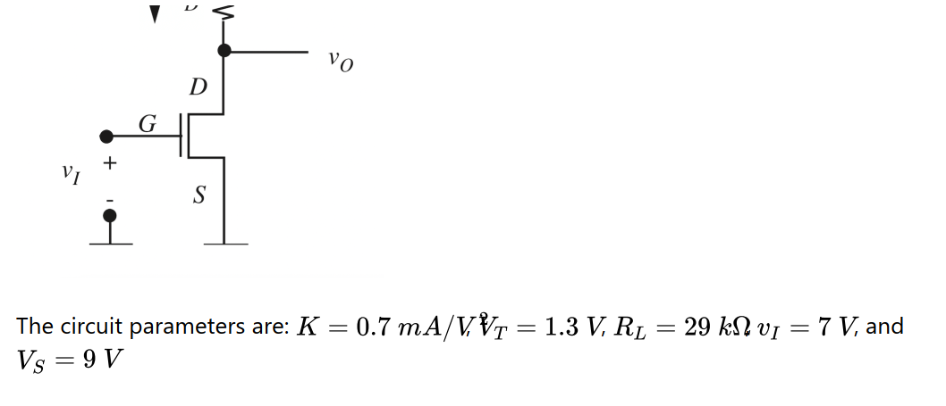Solved D G S The circuit parameters are: K = 0.7 mA/VV1 = | Chegg.com